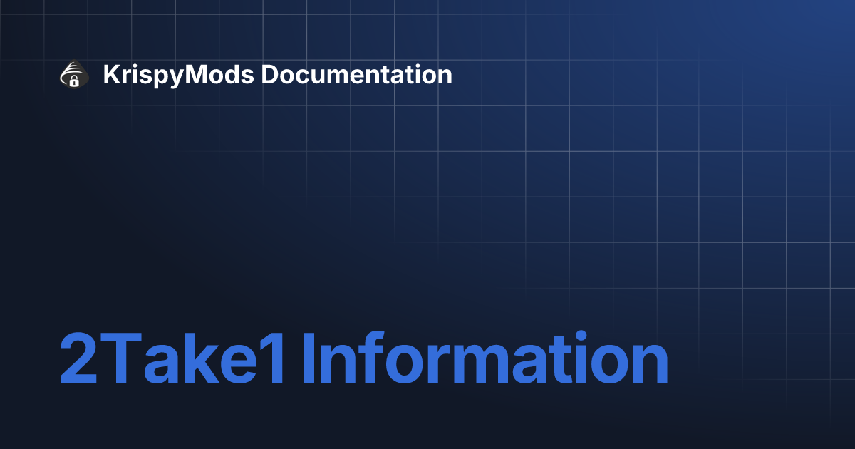 2Take1 Information | KrispyMods Documentation