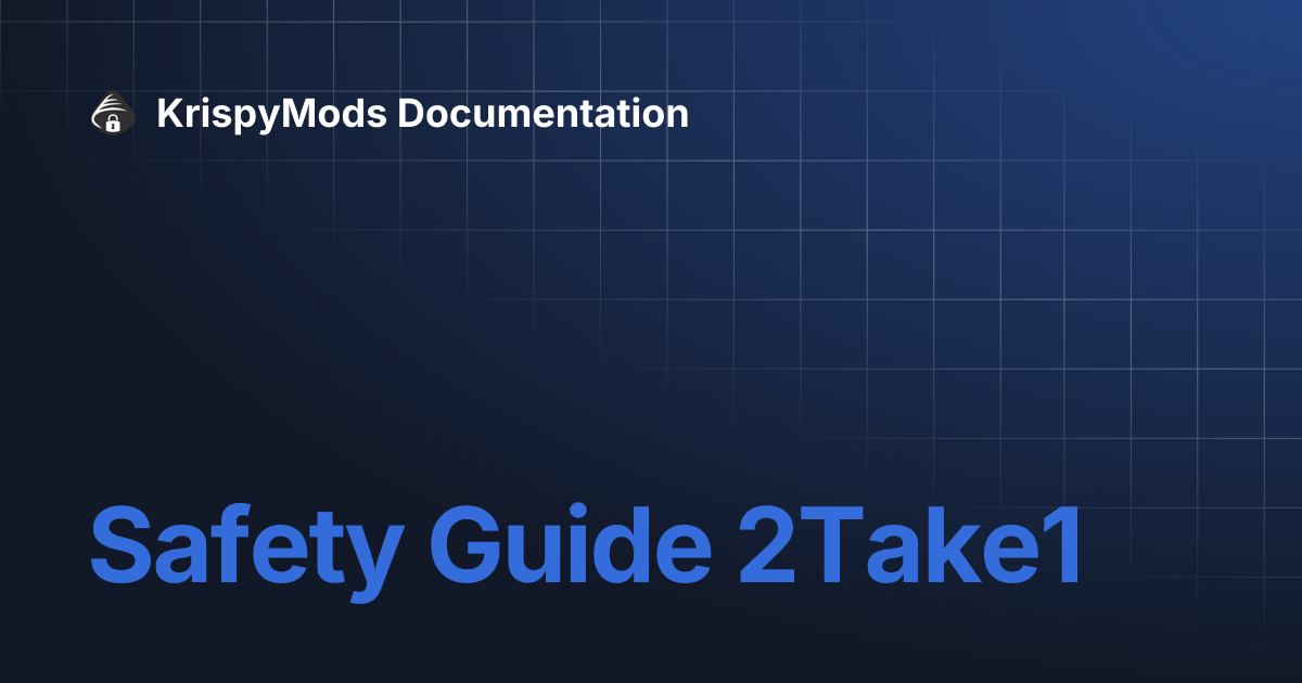 Safety Guide 2Take1 | KrispyMods Documentation